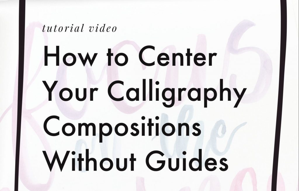 How To Center Your Brush Calligraphy Without Guides Lettering League